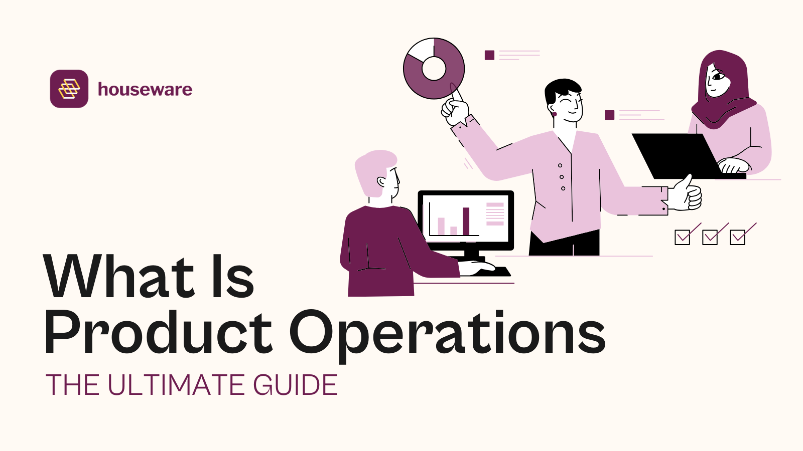 What is Product Operations: The Ultimate Guide | Blog | Houseware